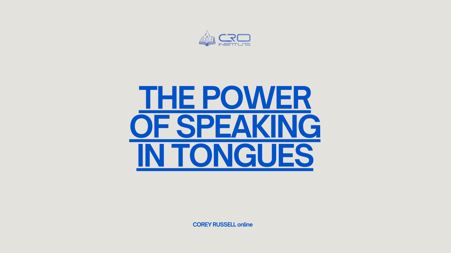 CRO Institute: The Power of Speaking in Tongues | Corey Russell Online