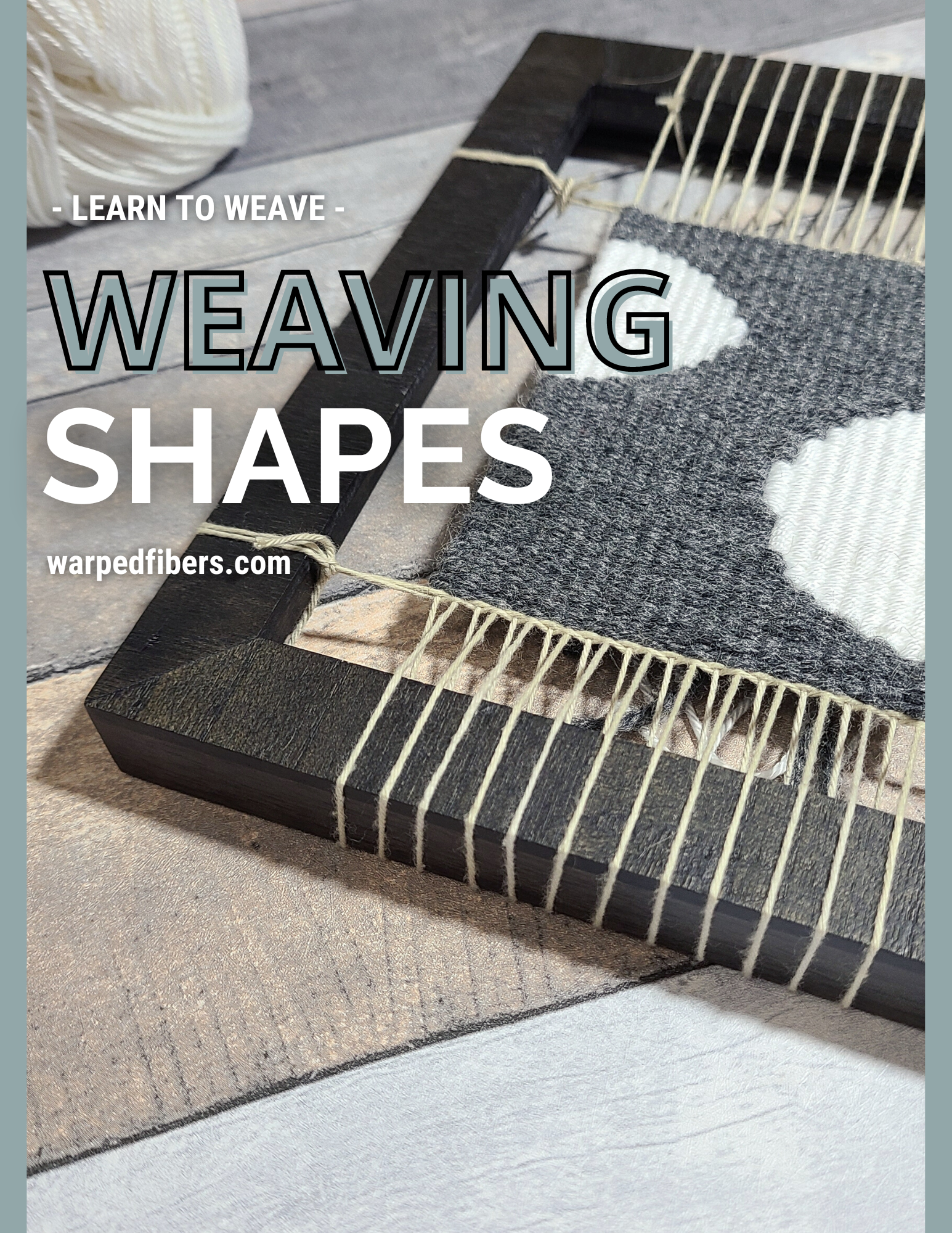 Learn To Weave - Weaving Shapes | Warped Fibers