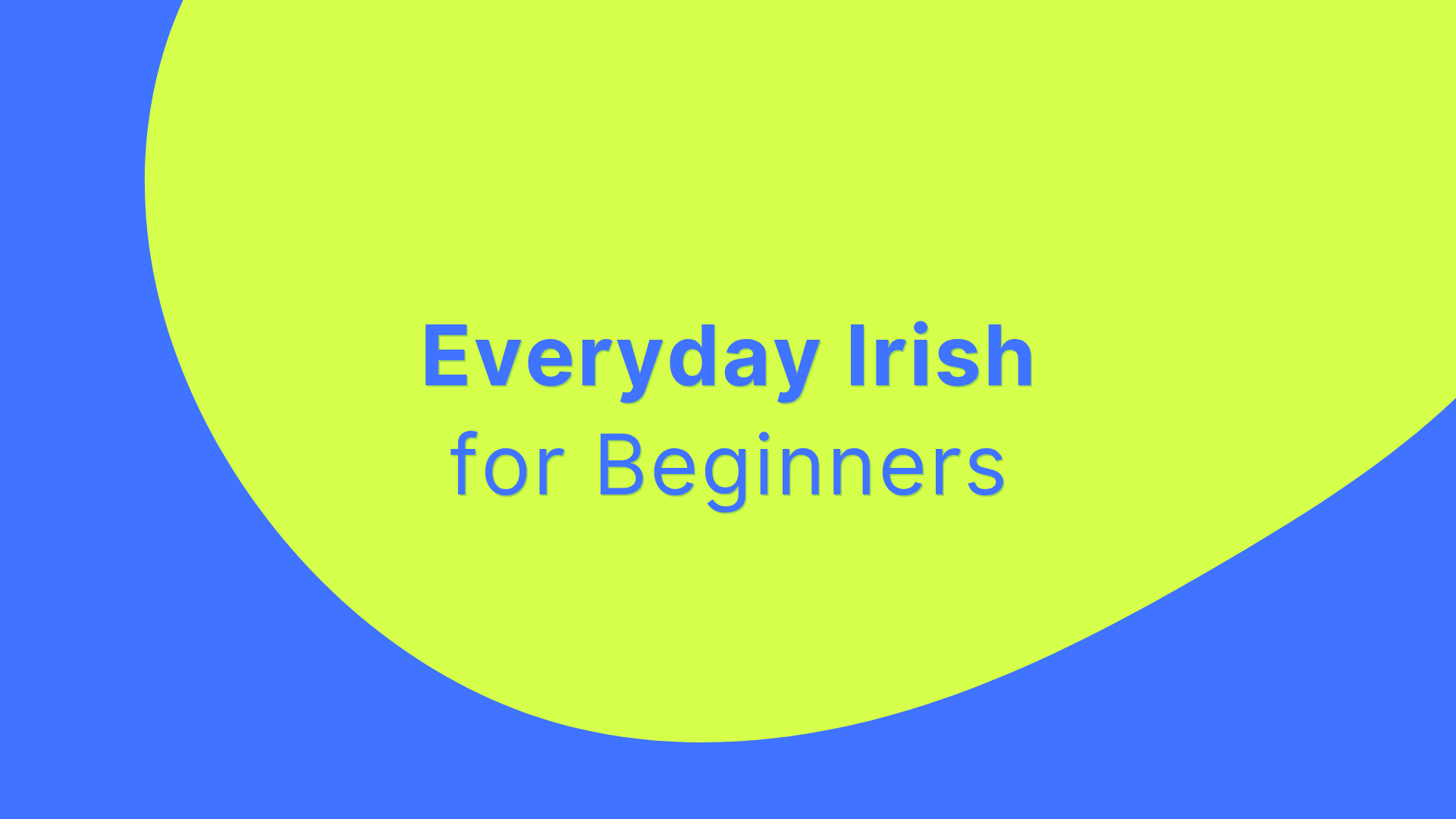 Building Block 2: Essential Sentence Structures + Vocabulary Irish