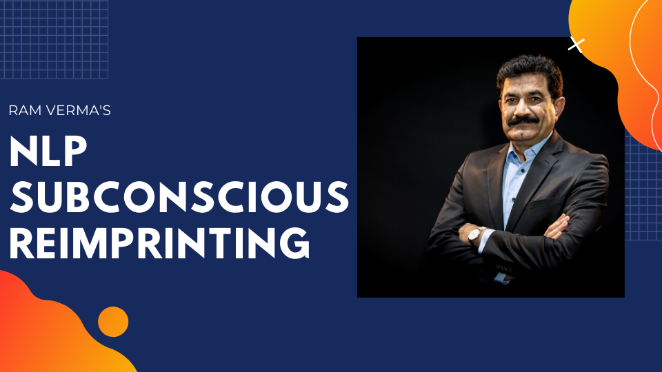 NLP SubConscious ReImpriting- Hindi | Ram Verma Academy