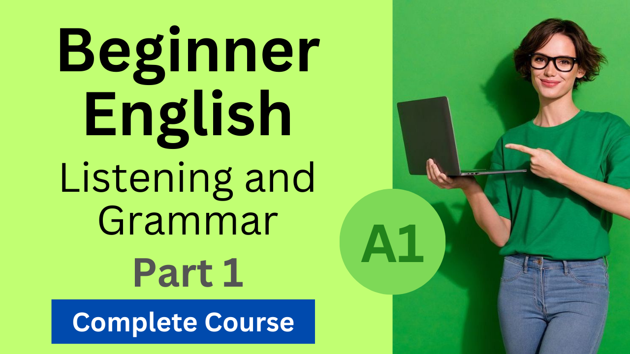 A1 - Beginner English - Part 1 - Listening and Grammar VIP Course | el