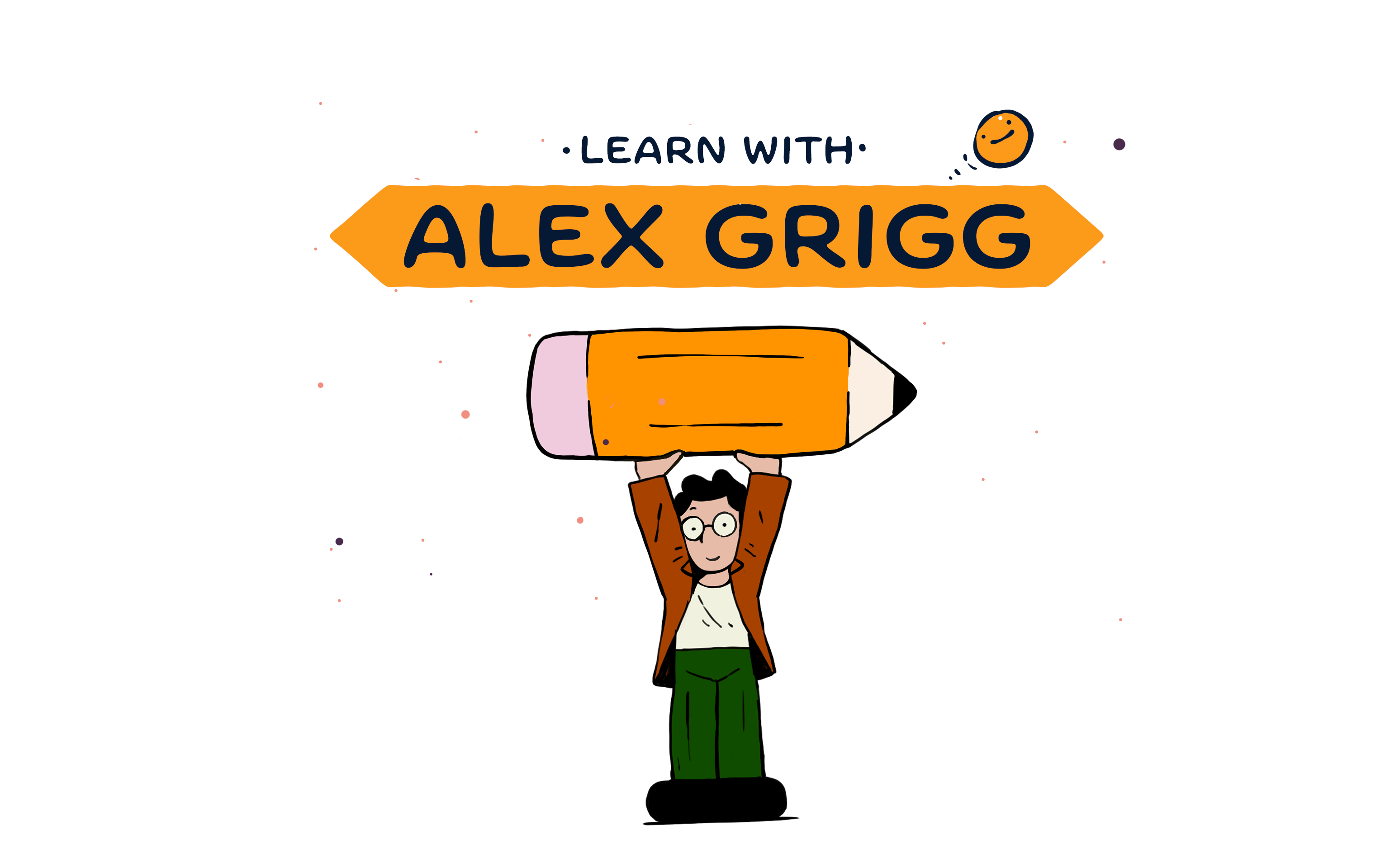 Learn with Alex Grigg