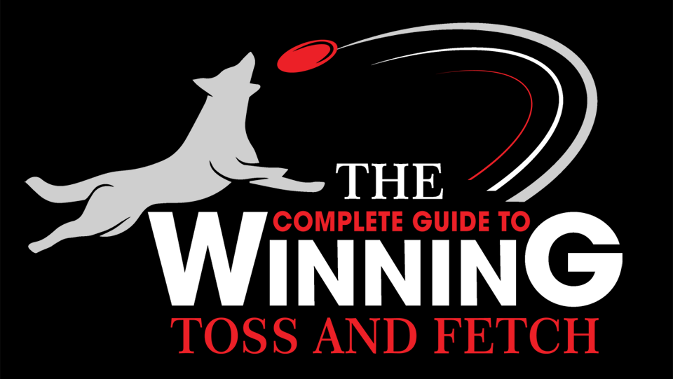 The Complete Guide to Winning Toss and Fetch | Disc Dog University
