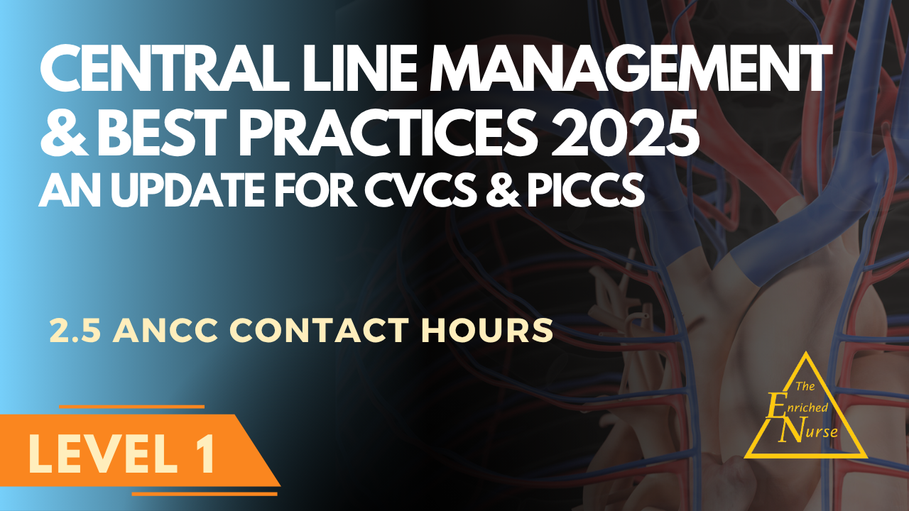 Central Line Management and Best Practices: An Update for CVCs and